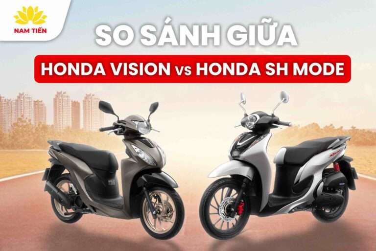 So sánh SH Mode và Vision - Xe Máy Nam Tiến